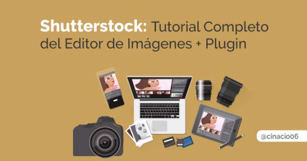 SHUTTERSTOCK: ¿Qué es y cómo funciona su editor? + Vídeotutorial